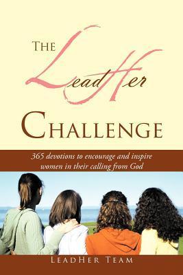 The Lead Her Challenge: 365 Devotionals To Encourage And Inspire Women ...