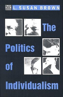 Politics of Individualism by Susan Brown | Goodreads