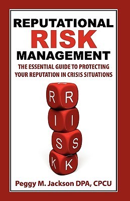 Reputational Risk Management: The Essential Guide to Protecting Your ...