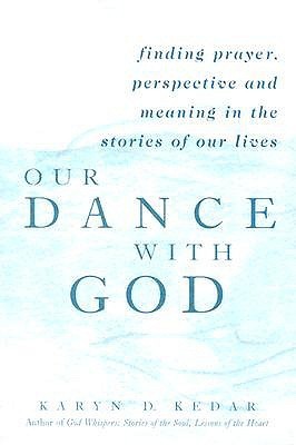 Our Dance with God: Finding Prayer, Perspective and Meaning in the ...