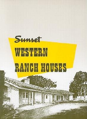 Sunset Western Ranch Houses by Sunset Magazines & Books | Goodreads