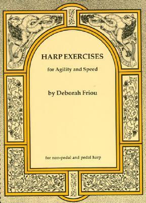 Harp Exercises For Speed And Agility For Non-Pedal & Pedal Harps by Deborah Friou | Goodreads
