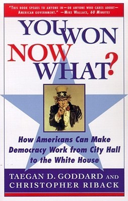 You Won--Now What?: How Americans Can Make Democracy Work from City ...