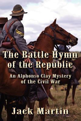 The Battle Hymn of the Republic: An Alphonso Clay Mystery of the Civil ...
