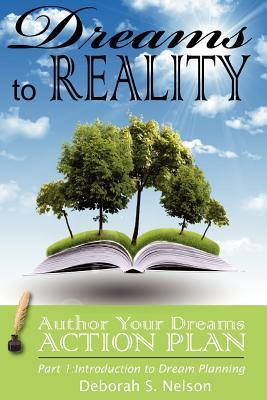 Dreams to Reality: Author Your Dreams Action Plan: Part 1-Introduction ...