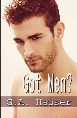 Got Men? by G.A. Hauser | Goodreads