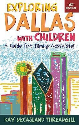 Exploring Dallas with Children: A Guide for Family Activities by Kay ...