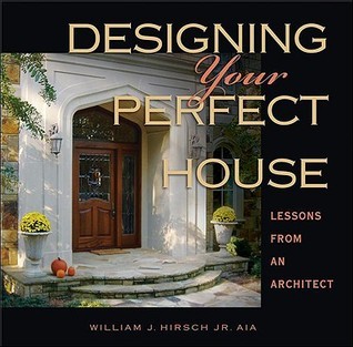 Designing Your Perfect House: Lessons from an Architect by William J ...
