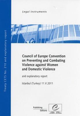 Council of Europe Convention on Preventing and Combating Violence Against Women and Domestic ...