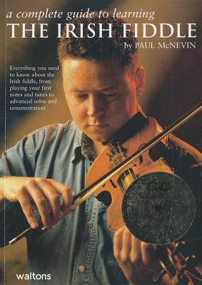 A Complete Guide to Learning the Irish Fiddle: Book/CD Pack by Paul ...