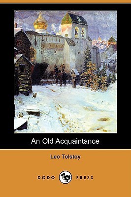 An Old Acquaintance by Leo Tolstoy | Goodreads
