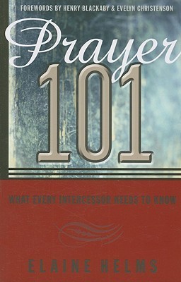 Prayer 101: What Every Intercessor Needs to Know by Elaine Helms ...