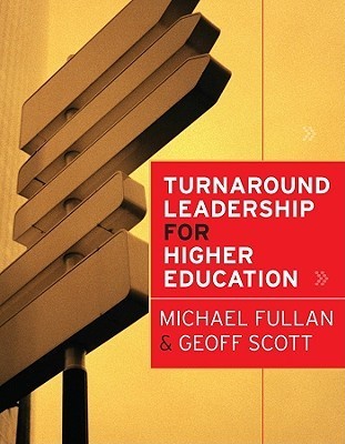 Turnaround Leadership for Higher Education by Michael Fullan | Goodreads