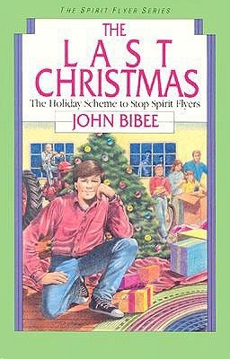 The Last Christmas (Spirit Flyer, #5) by John Bibee | Goodreads