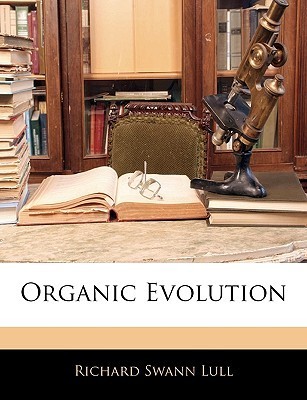Organic Evolution by Richard Swann Lull | Goodreads