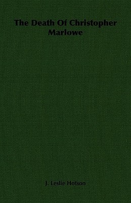 The Death Of Christopher Marlowe by J. Leslie Hotson | Goodreads