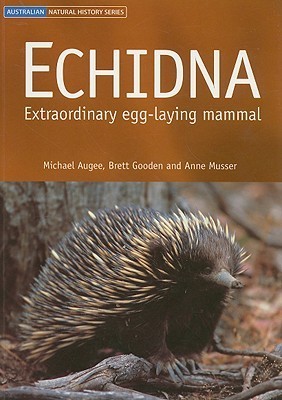 Echidna: Extraordinary Egg-Laying Mammal by Michael L. Augee | Goodreads