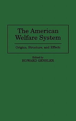 The American Welfare System: Origins, Structure, and Effects by Howard ...