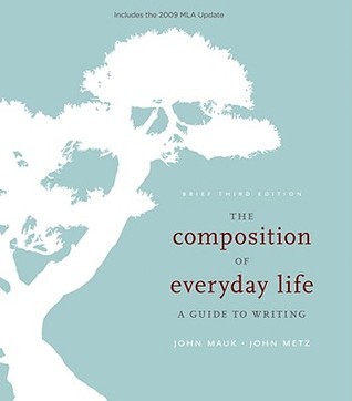 The Composition of Everyday Life, Brief, 2009 MLA Update Edition by ...