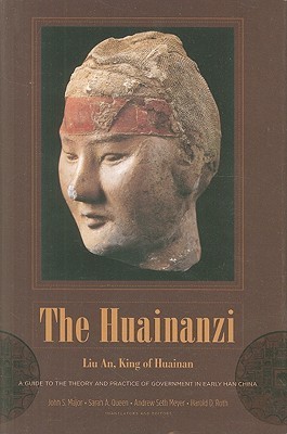 The Huainanzi: A Guide to the Theory and Practice of Government in ...