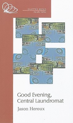 Good Evening, Central Laundromat by Jason Heroux | Goodreads