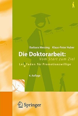 Die Doktorarbeit: Vom Start zum Ziel: Lei(d)tfaden für ...