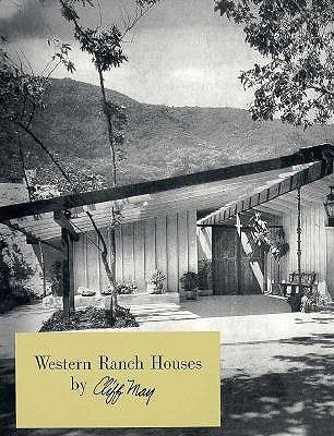 Western Ranch Houses by Cliff May by Cliff May | Goodreads