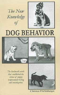 New Knowledge of Dog Behavior by Clarence Pfaffenberger | Goodreads