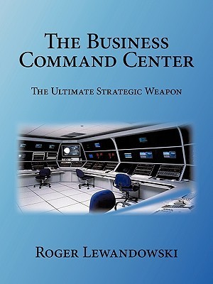 The Business Command Center: The Ultimate Strategic Weapon by Roger ...