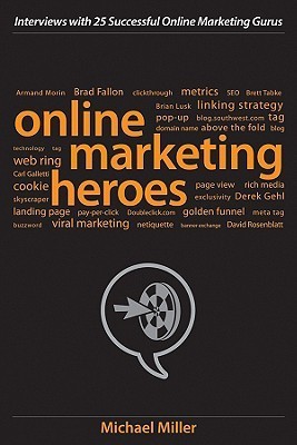 Online Marketing Heroes: Interviews with 25 Successful Online Marketing ...