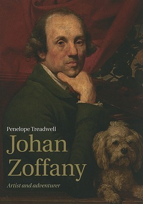 Johan Zoffany: Artist and Adventurer by Penelope Treadwell | Goodreads