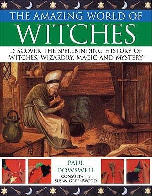 The Amazing World of Witches: Discover tje Spellbinding History of ...