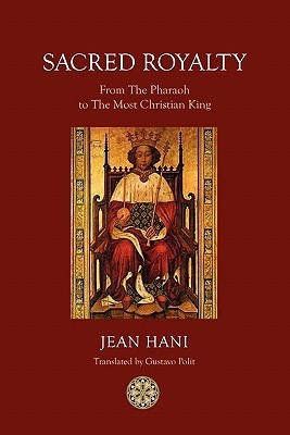 Sacred Royalty: From the Pharaoh to the Most Christian King by Jean ...