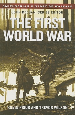 The First World War (Smithsonian History of Warfare) by Robin Prior ...