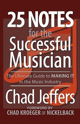25 Notes for the Successful Musician: The Ultimate Guide to MAKING IT ...