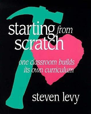 Starting from Scratch: One Classroom Builds Its Own Curriculum by ...