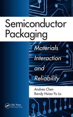 Semiconductor Packaging: Materials Interaction and Reliability by ...
