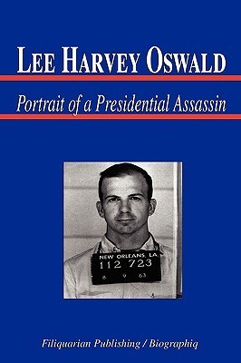 Lee Harvey Oswald - Portrait of a Presidential Assassin by Biographiq ...
