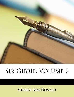 Sir Gibbie, Volume 1 by George MacDonald | Goodreads