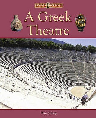 Look Inside a Greek Theatre by Peter Chrisp | Goodreads