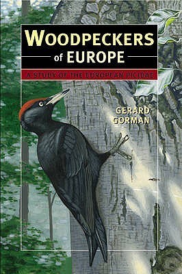 Woodpeckers of Europe by Gerard Gorman | Goodreads