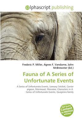 Fauna of a Series of Unfortunate Events by Frederic P. Miller | Goodreads
