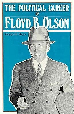 The Political Career of Floyd B. Olson by George H. Mayer | Goodreads