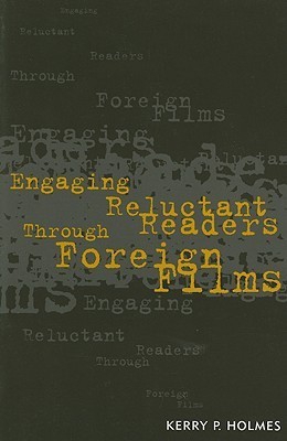 Engaging Reluctant Readers Through Foreign Films by Kerry P. Holmes ...