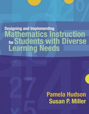 Designing and Implementing Mathematics Instruction for Students with Diverse Learning Needs by ...