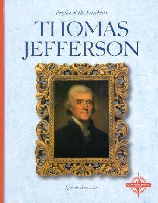 Thomas Jefferson (Profiles of the Presidents) by Ann Heinrichs | Goodreads