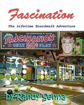 Fascination: The Lifetime Boardwalk Adventure by Randy Senna | Goodreads