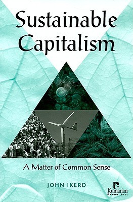 Sustainable Capitalism: A Matter of Common Sense by John E. Ikerd ...
