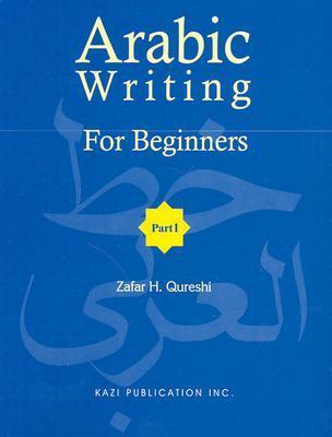 Arabic Writing for Beginners: Part I by Z.H. Qureshi | Goodreads