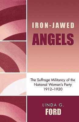 Iron-Jawed Angels by Linda G. Ford | Goodreads